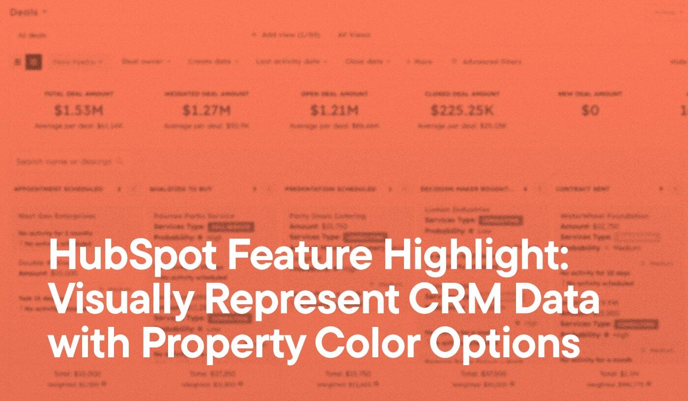 HubSpot Feature Highlight: Visually Represent CRM Data with Property Color Options